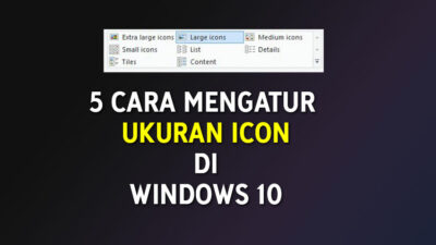5 Cara Mengatur Icon Yang Terlalu Kecil Besar Di Windows 10 Evotekno ...